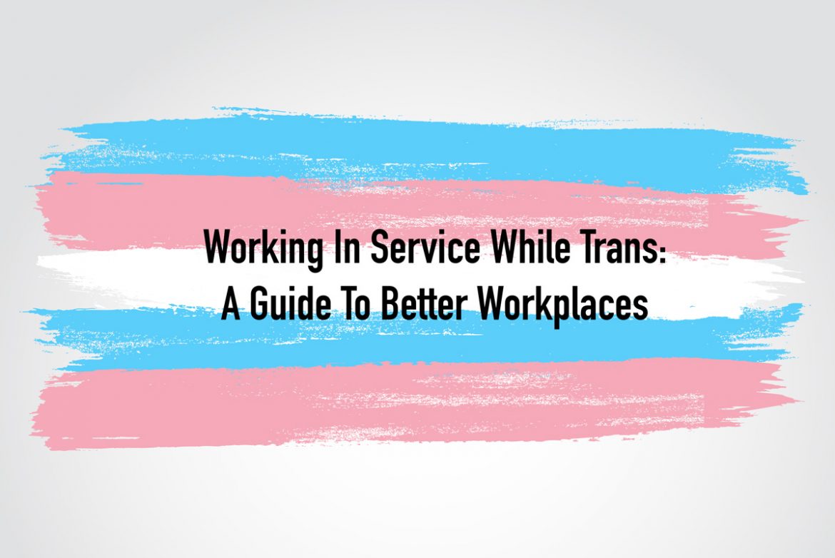 Working In Service While Trans: A Guide To Better Workplaces | Sprudge ...