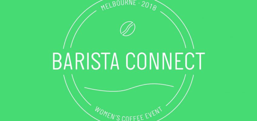 Barista Connect Is Headed To Australia During Melbourne Coffee Week ...